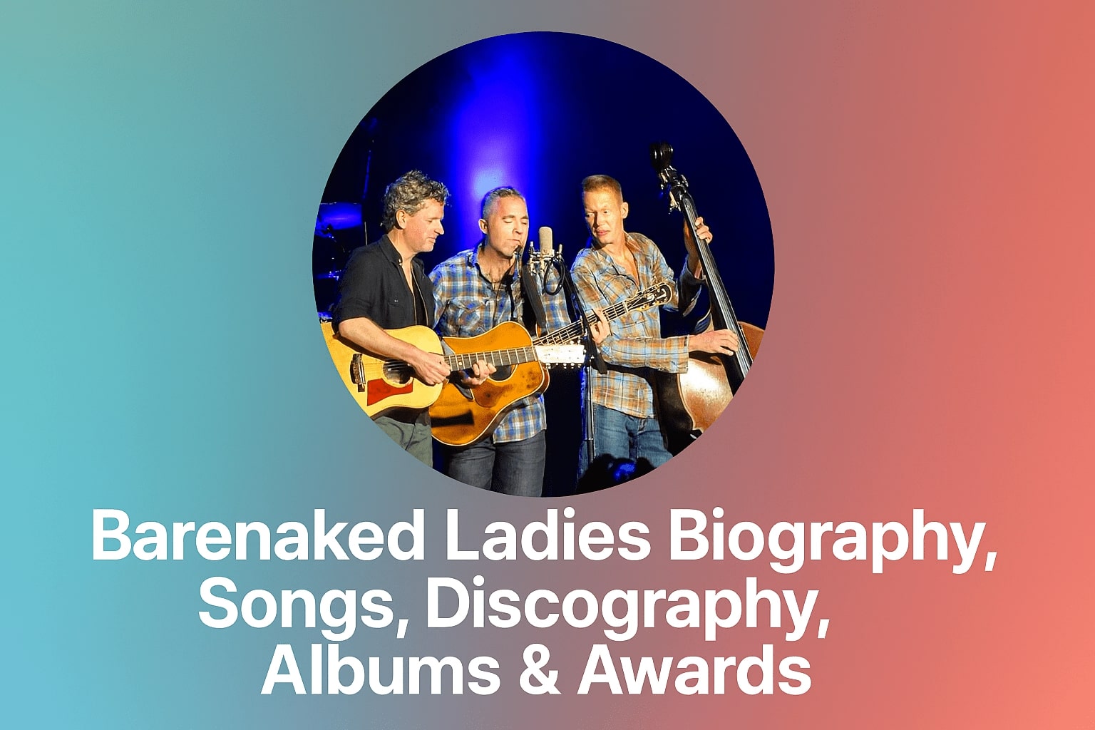 Barenaked Ladies Biography, Songs, Albums, Discography & Awards - TopTuneTales