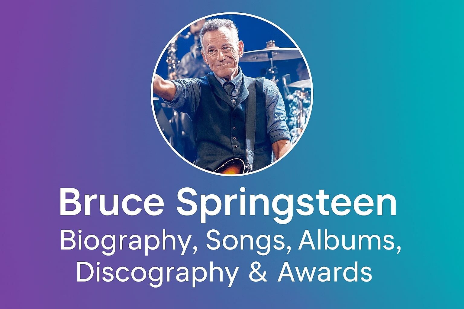 Bruce Springsteen Biography,Songs, Albums,Discography & Awards ...