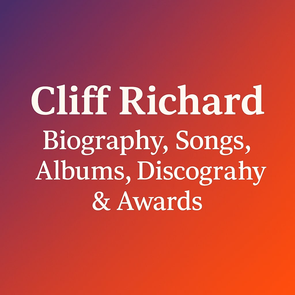 Cliff Richard Biography,Songs, Albums,Discography & Awards - TopTuneTales