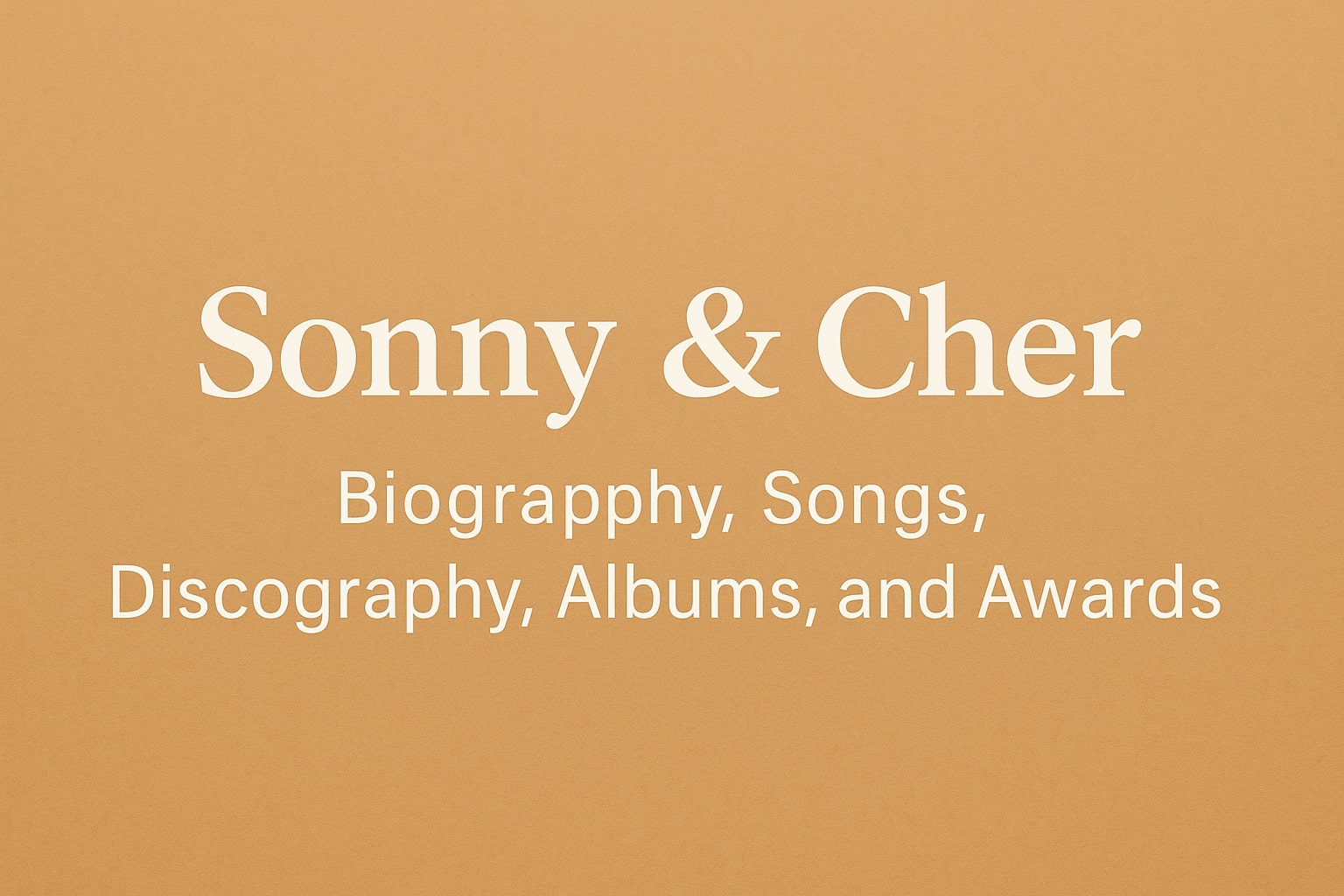 Sonny & Cher Biography, Songs, Discography, Albums, and Awards ...