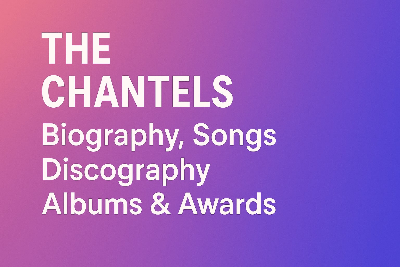The Chantels – Biography, Songs, Discography, Albums & Awards ...