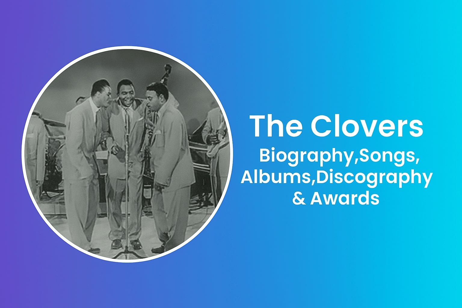The Clovers Biography,Songs, Albums,Discography & Awards - TopTuneTales