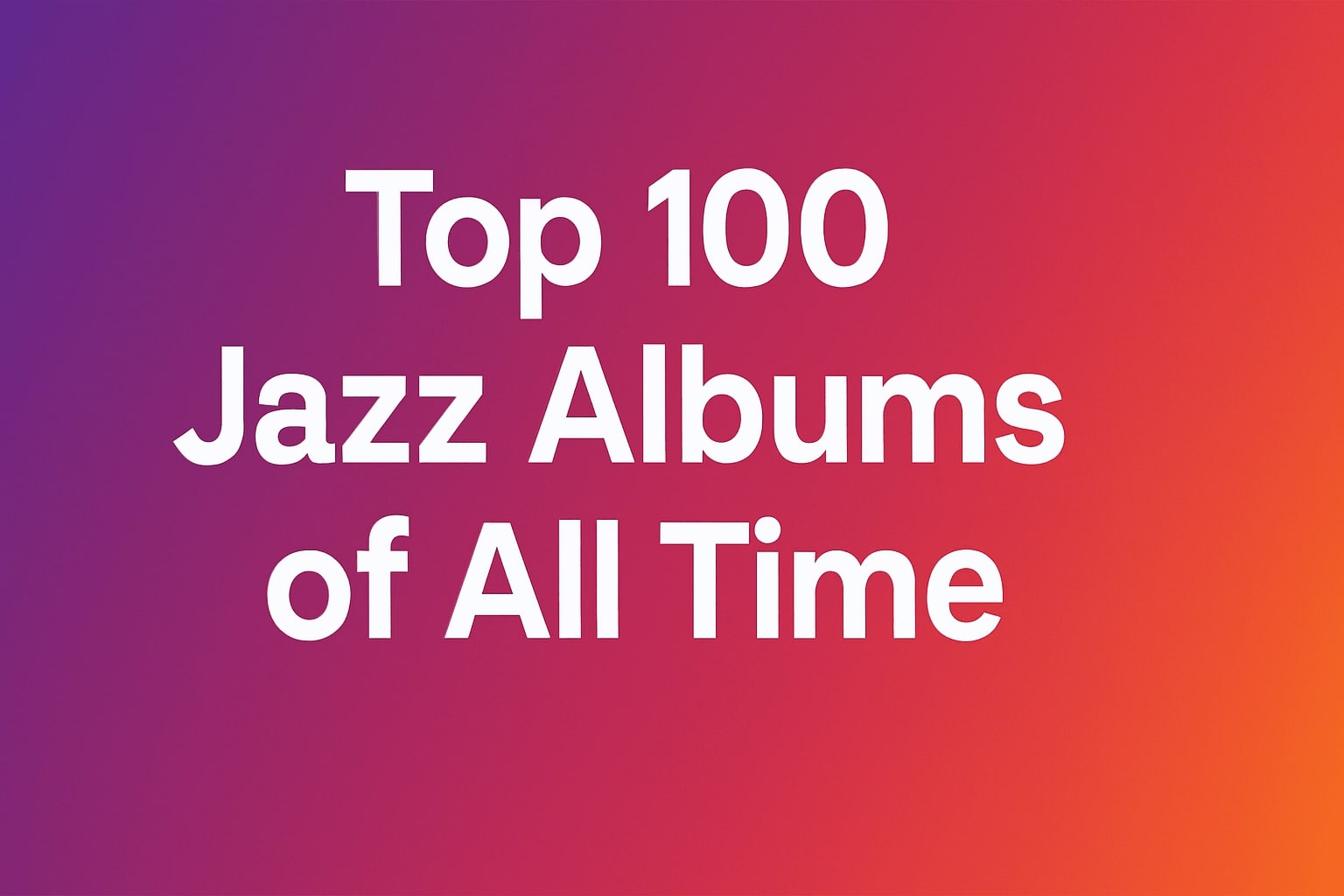 Top 100 Jazz Albums of All Time - TopTuneTales