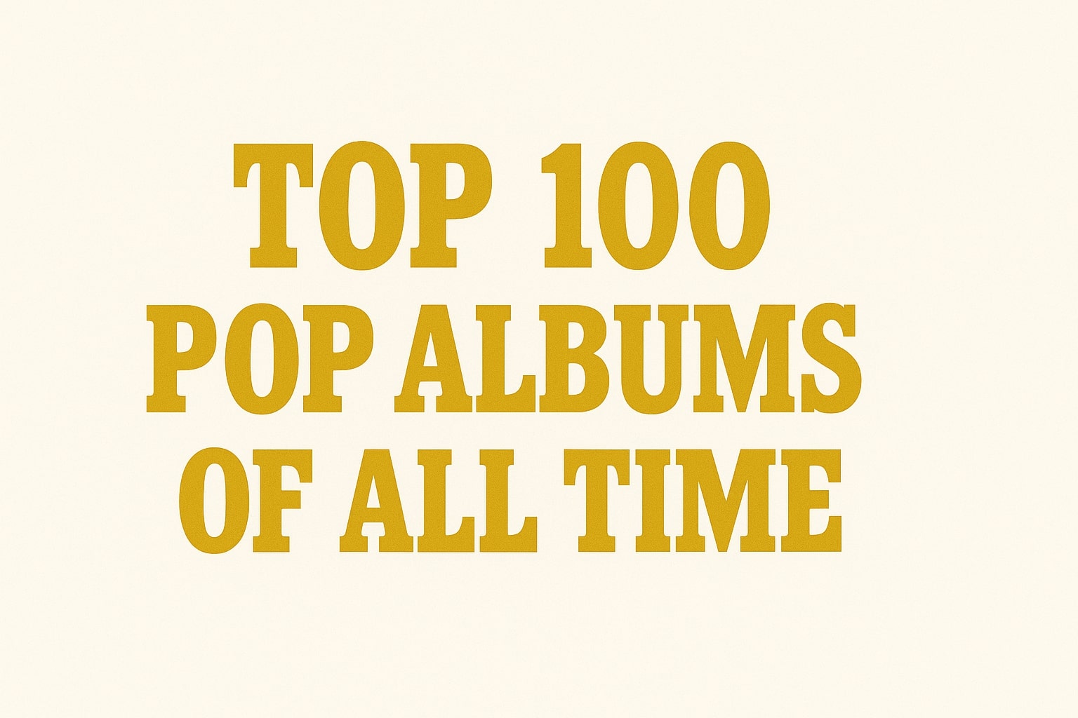 Top 100 Pop Albums of All Time - TopTuneTales
