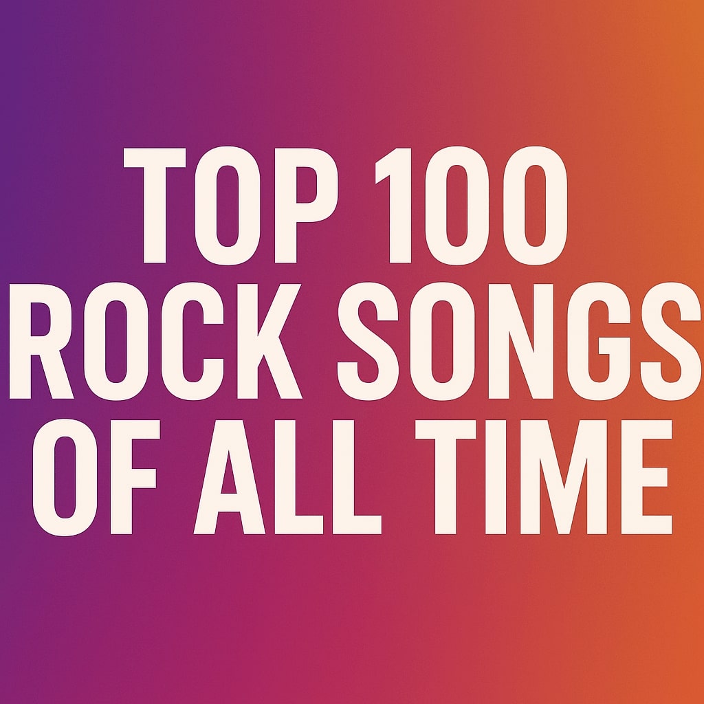 Top 100 Rock Songs of All Time - TopTuneTales