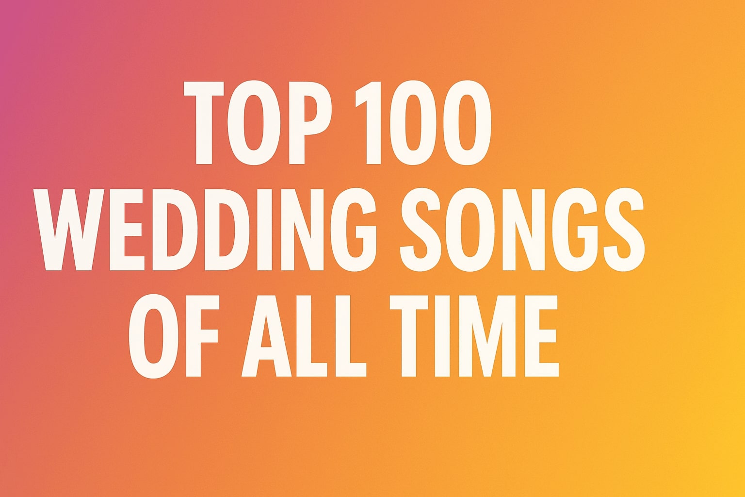 Top 100 Wedding Songs of All Time - TopTuneTales