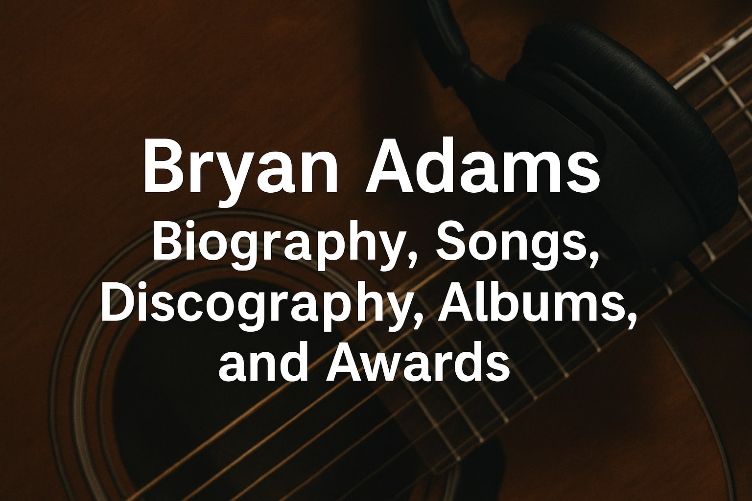 Bryan Adams Biography, Songs, Discography, Albums, and Awards ...