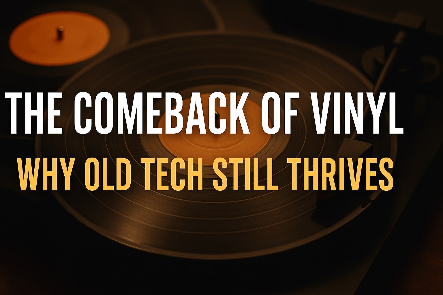 The Comeback of Vinyl – Why Old Tech Still Thrives - TopTuneTales