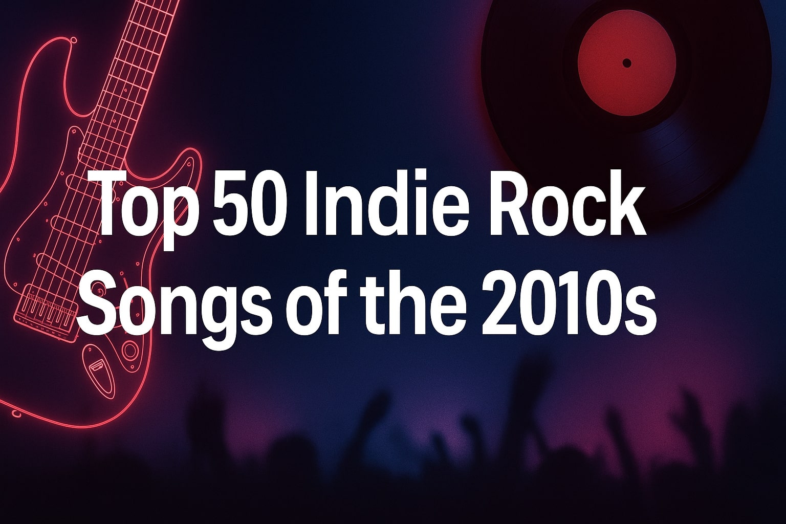 Top 50 Indie Rock Songs of the 2010s - TopTuneTales