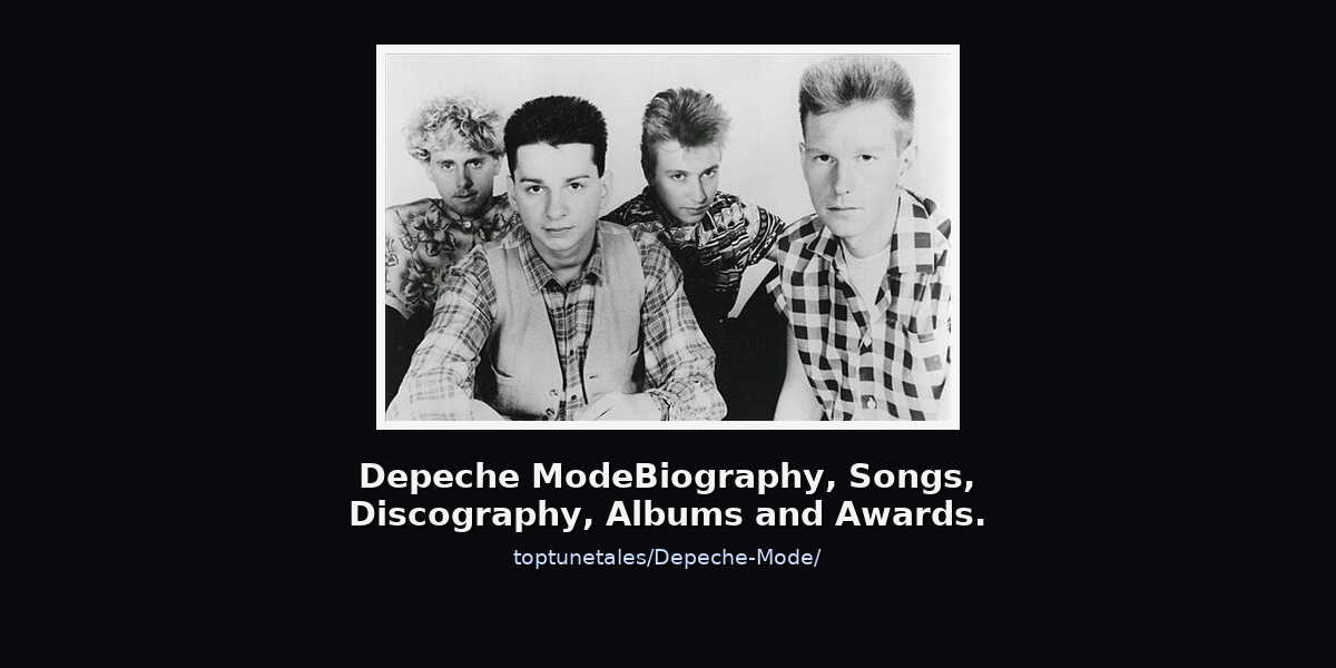 Depeche Mode Biography, Songs, Discography, Albums and Awards - TopTuneTales