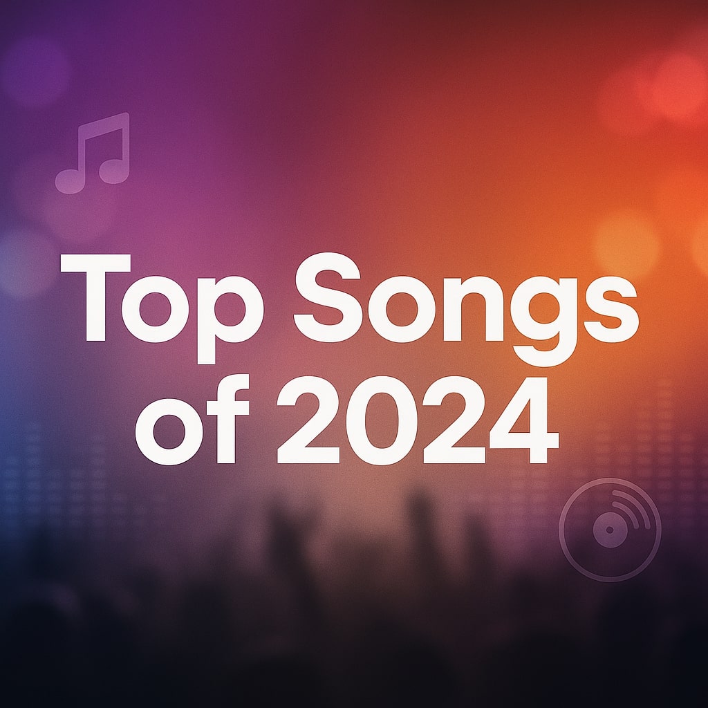 Top Songs of 2024 - TopTuneTales