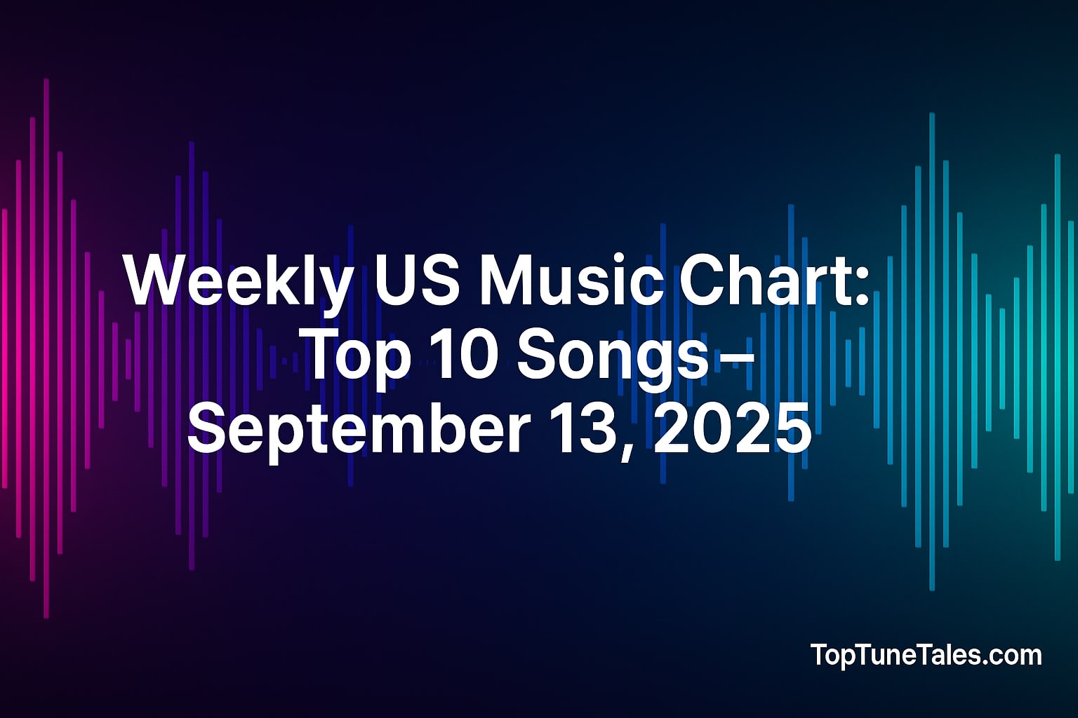 Weekly US Music Chart: Top 10 Songs – September 13, 2025 - TopTuneTales